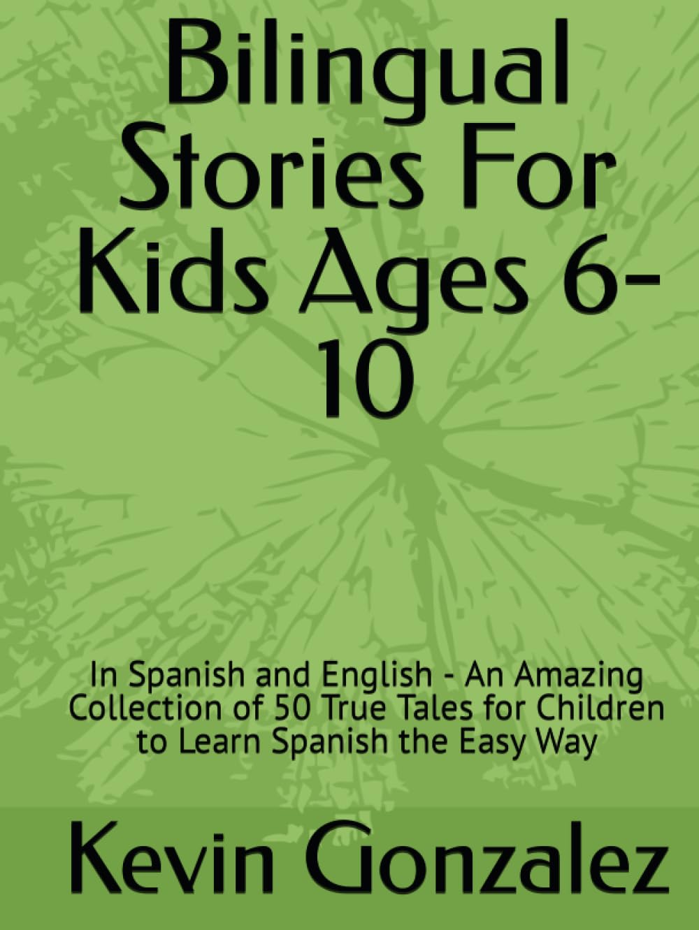 Bilingual Stories For Kids Ages 6-10: In Spanish and English - An ...