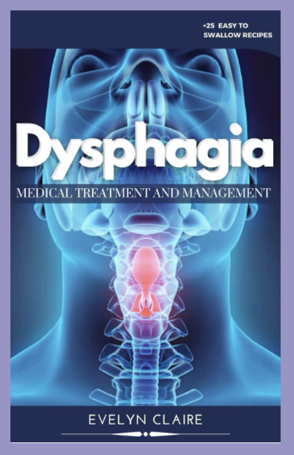 Dysphagia Medical Treatment And Management: The Complete Guard ...