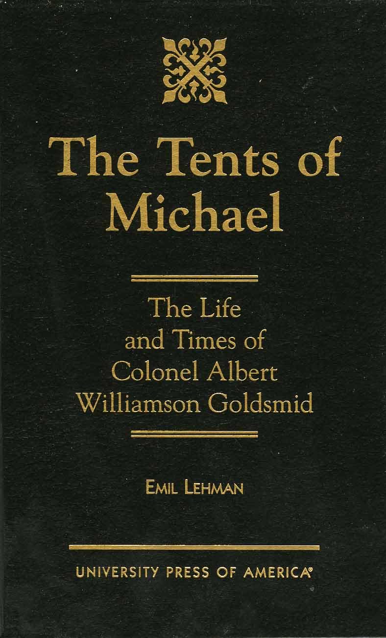 The Tents of Michael: The Life and Times of Colonel Albert Williamson ...