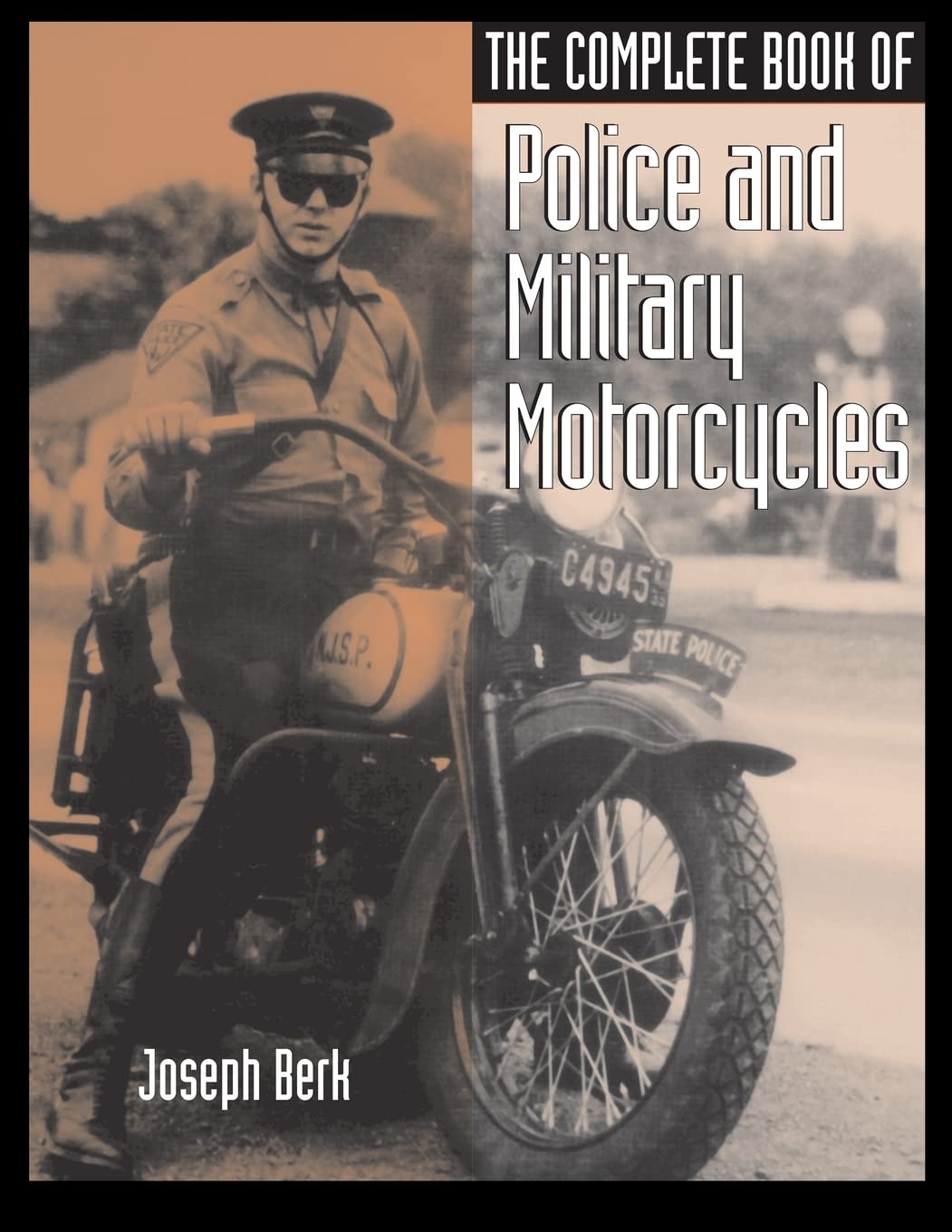The Complete Book of Police and Military Motorcycles: Berk, Joseph ...