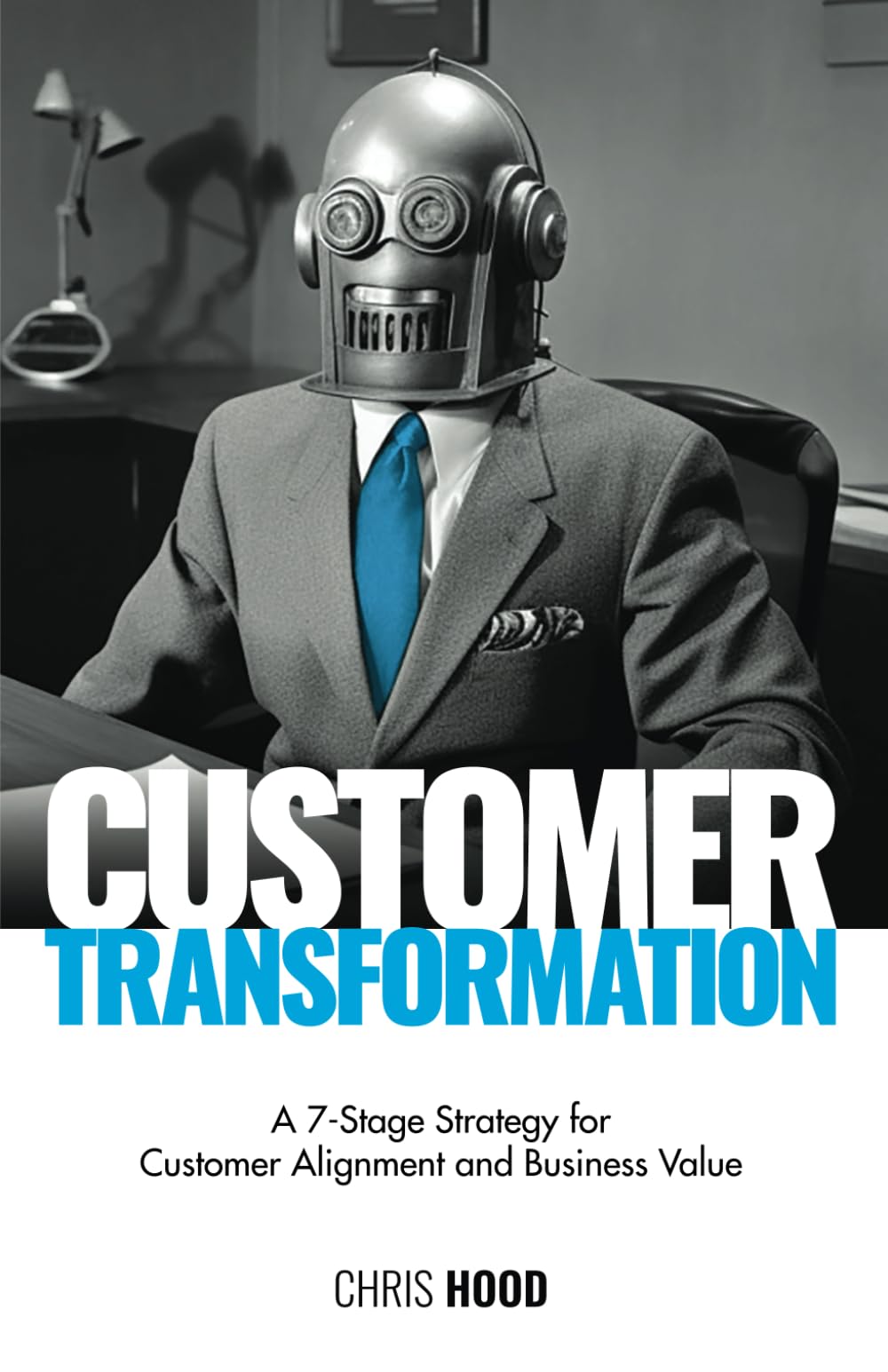 Amazon.com: Customer Transformation: A 7-Stage Strategy for Customer Alignment and Business ...