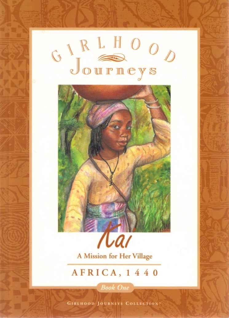 Kai - A Mission for Her Village, Africa, 1440 (Girlhood Journeys ...