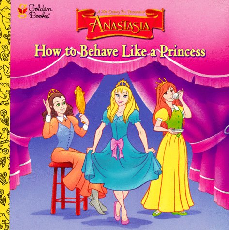 How to Behave Like a Princess (Golden Books): Hokin, Ali: 9780307129727 ...