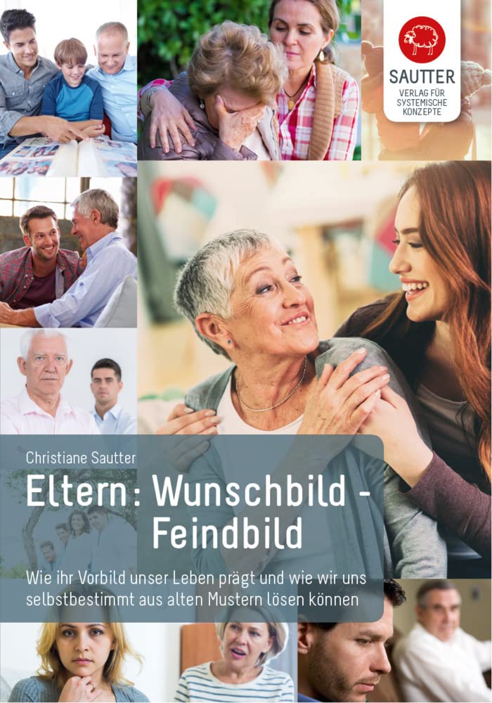 Eltern Wunschbild – Feindbild: Wie ihr Vorbild unser Leben prägt und ...