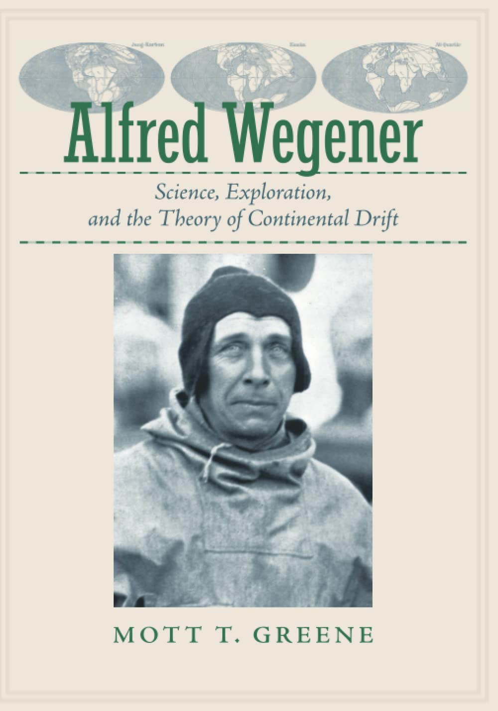 Alfred Wegener: Science, Exploration, and the Theory of Continental ...