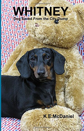 Whitney: Dog Saved From the City Dump: McDaniel, K E: 9781511575409 ...