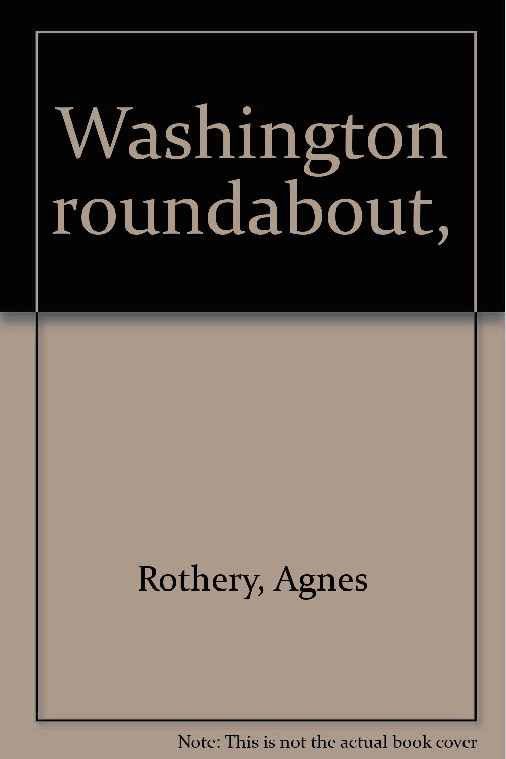 Washington roundabout,: Rothery, Agnes: Amazon.com: Books