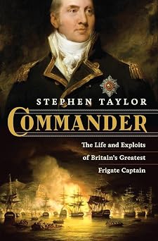 Commander: The Life and Exploits of Britain's Greatest Frigate Captain ...
