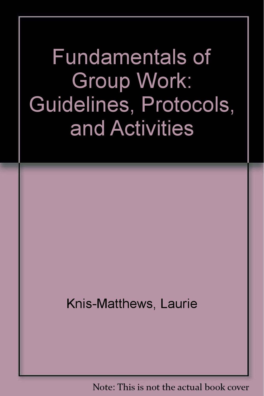 Buy Fundamentals Of Group Work Guidelines Protocols And Activities buy-fundamentals-of-group-work-guidelines-protocols-and-activities