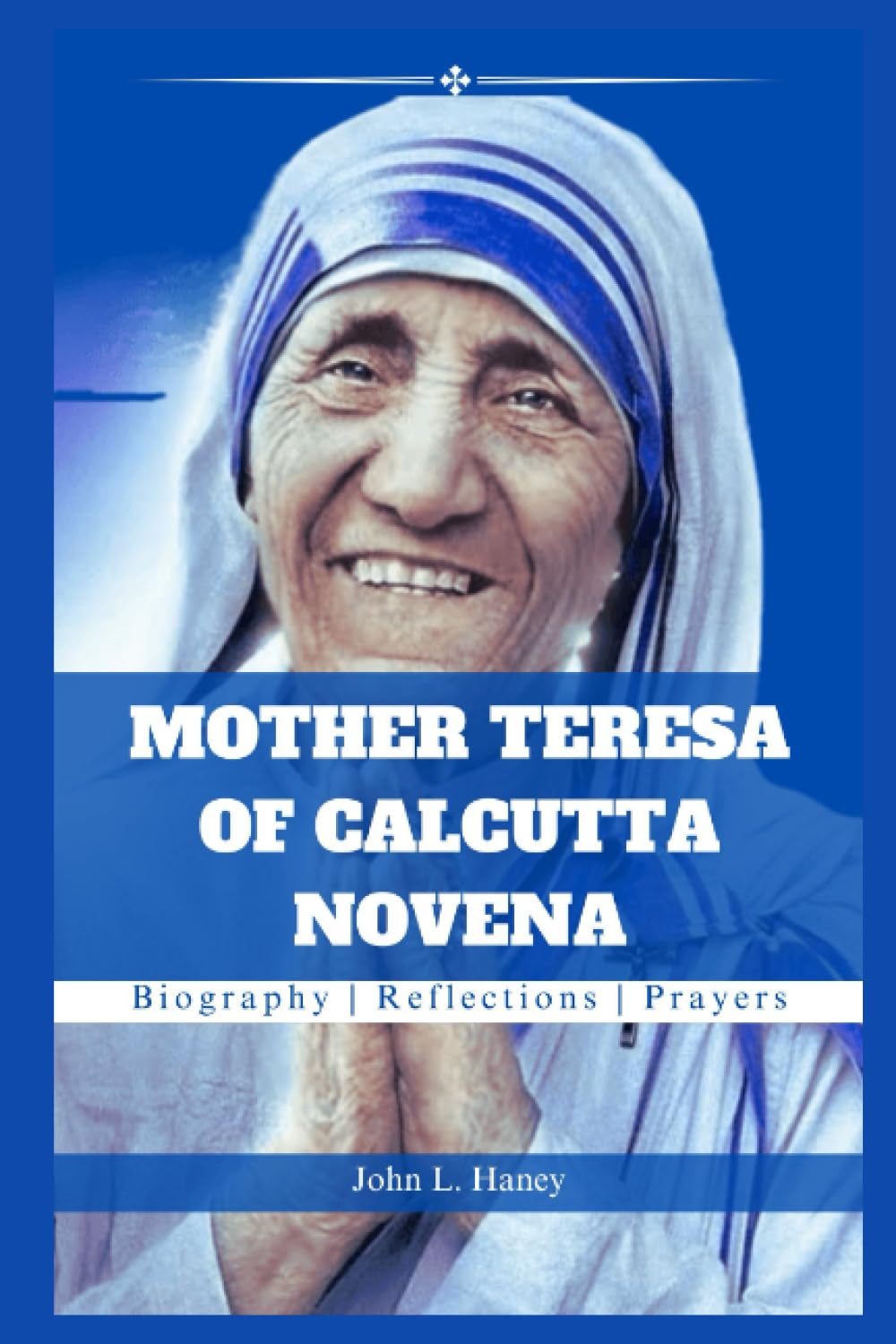 Mother Teresa of Calcutta Novena: Biography | Reflections | Prayers ...