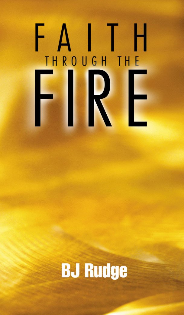 Amazon.com: Faith Through The Fire eBook : Rudge, BJ, Rudge, Bill ...