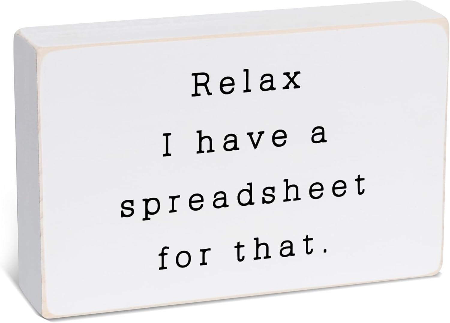 Amazon.com: LITIVY Funny desk sign Relax I Have a Spreadsheet for That ...