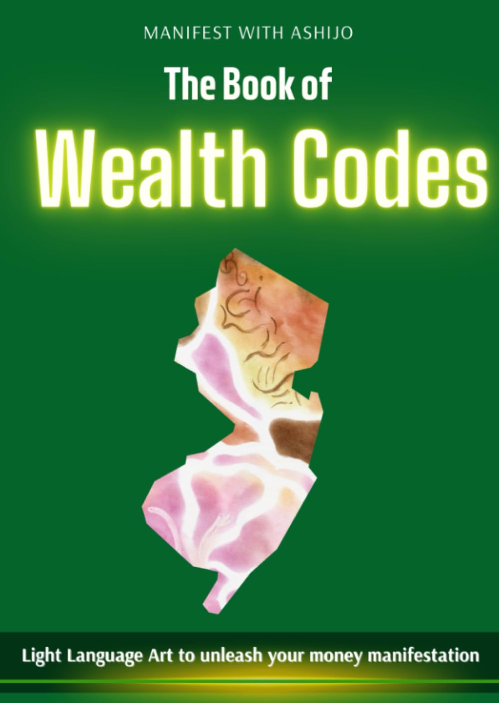 The Book of Wealth Codes: Light Language Art to unleash you money ...