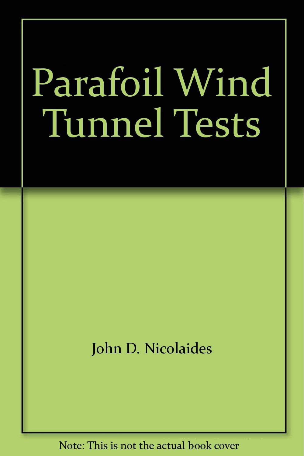 Parafoil Wind Tunnel Tests: John D. Nicolaides: Amazon.com: Books