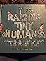 Raising Tiny Humans: A Handbook for Parenting Toddlers: Swenson, Liz ...