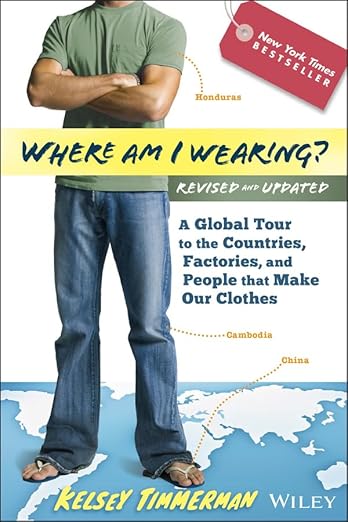 Where am I Wearing?: A Global Tour to the Countries, Factories, and ...