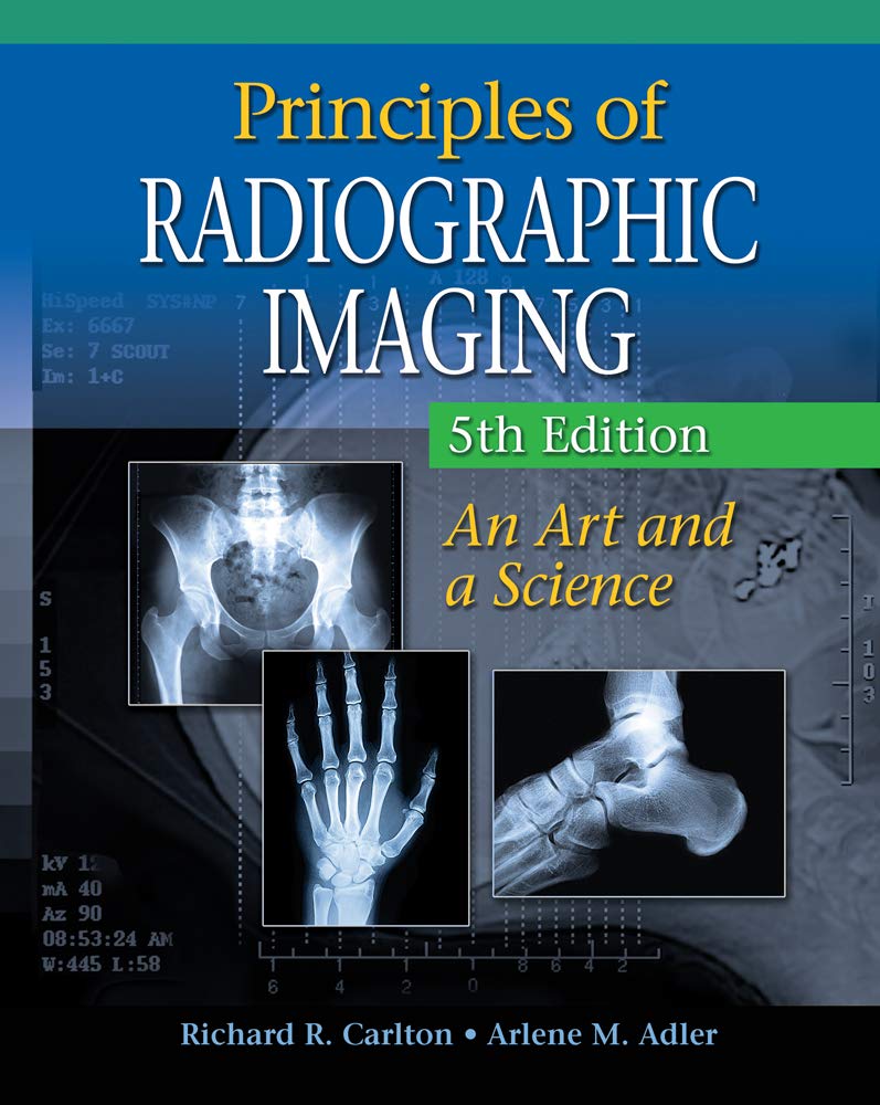 Principles of Radiographic Imaging: An Art and A Science: 9781439058725 ...
