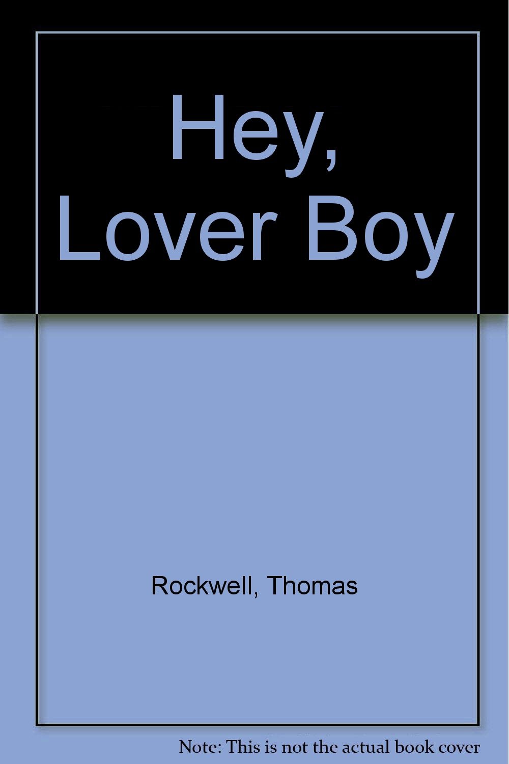 Hey, Lover Boy: Rockwell, Thomas: 9780385284042: Amazon.com: Books