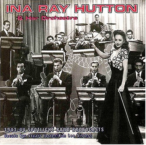 Hutton, Ina Ray - Ina Ray Hutton & Her Orchestra: 1943-44 Spotlight ...