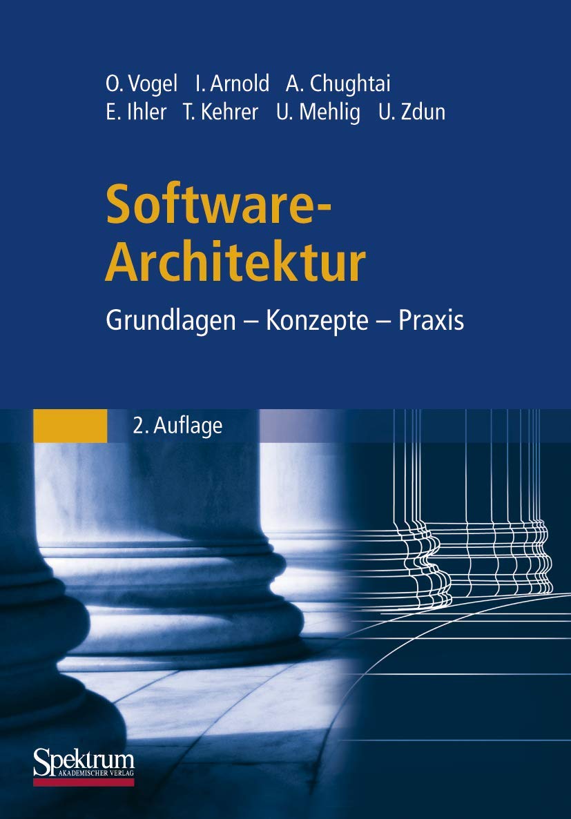 Software-Architektur: Grundlagen - Konzepte - Praxis : Vogel, Oliver ...