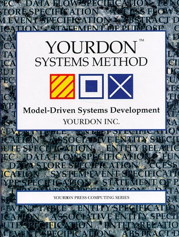 Yourdon Systems Method: Model-Driven Systems Development (Yourdon press Computing Series ...
