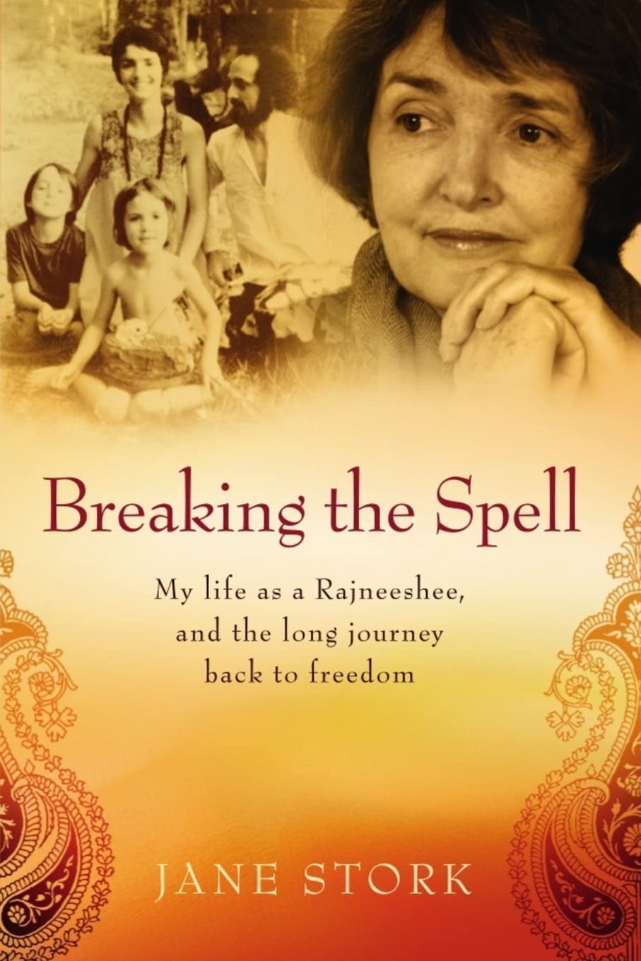 Breaking the Spell: My life as a Rajneeshee and the long journey back ...
