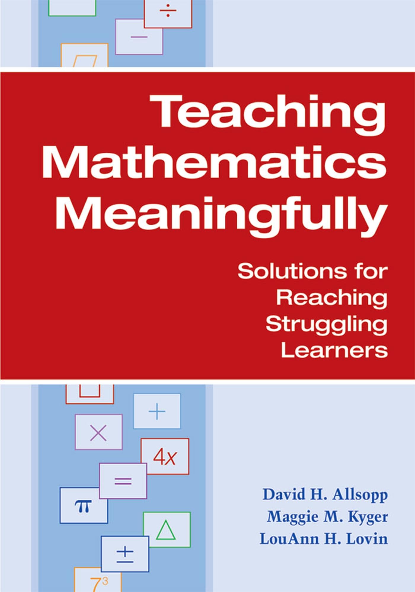 Teaching Mathematics Meaningfully: Solutions for Reaching Struggling ...