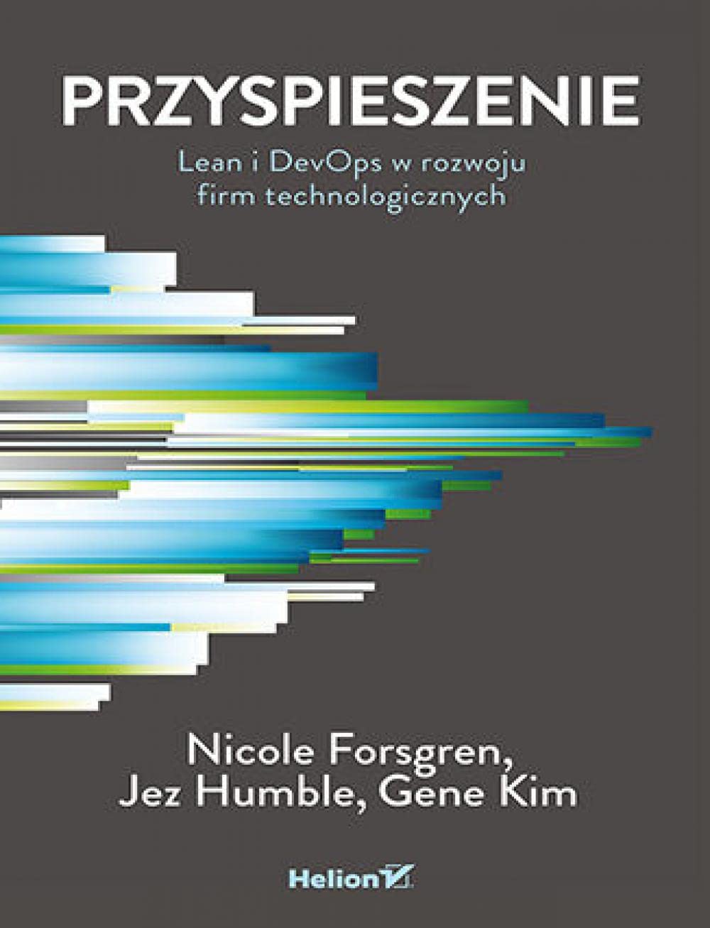 Przyspieszenie: Jez Humble Nicole Forsgren Gene Kim: 9788383226958 ...