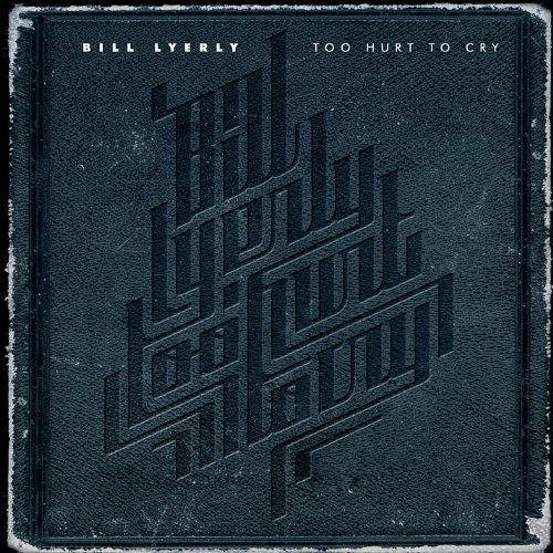 Amazon.com: Too Hurt to Cry - the Best of Bill's Blues : Bill Lyerly ...