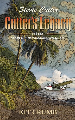 Cutter's Legacy and the Search for Yamashita's Gold (Stevie Cutter Book ...