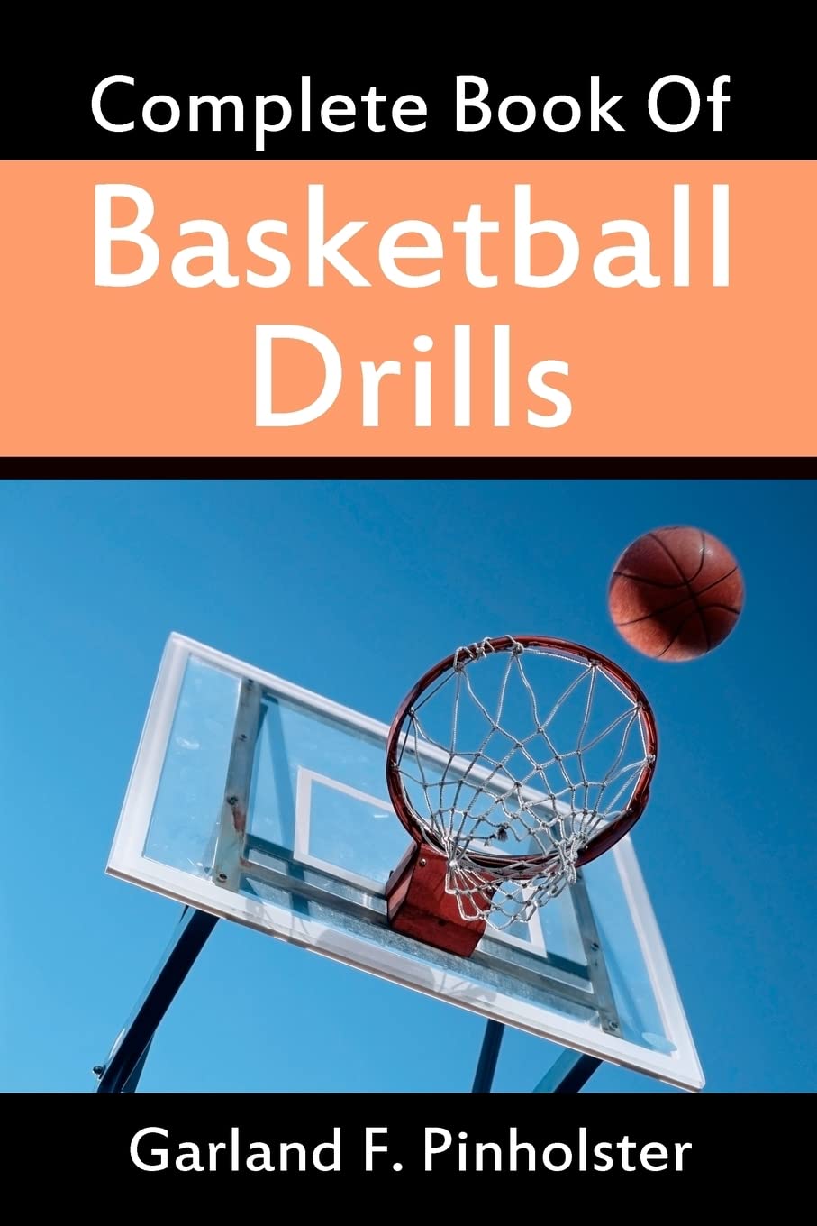 Complete Book Of Basketball Drills: Pinholster, Garland F ...