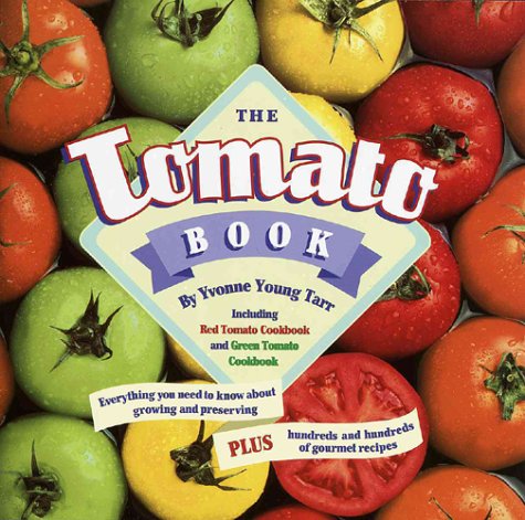 The Tomato Book: Tarr, Yvonne Young: 9780517122679: Amazon.com: Books