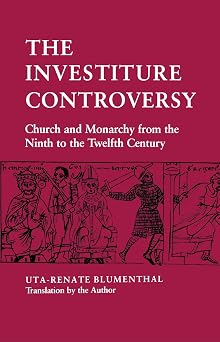 The Investiture Controversy: Church and Monarchy from the Ninth to the ...