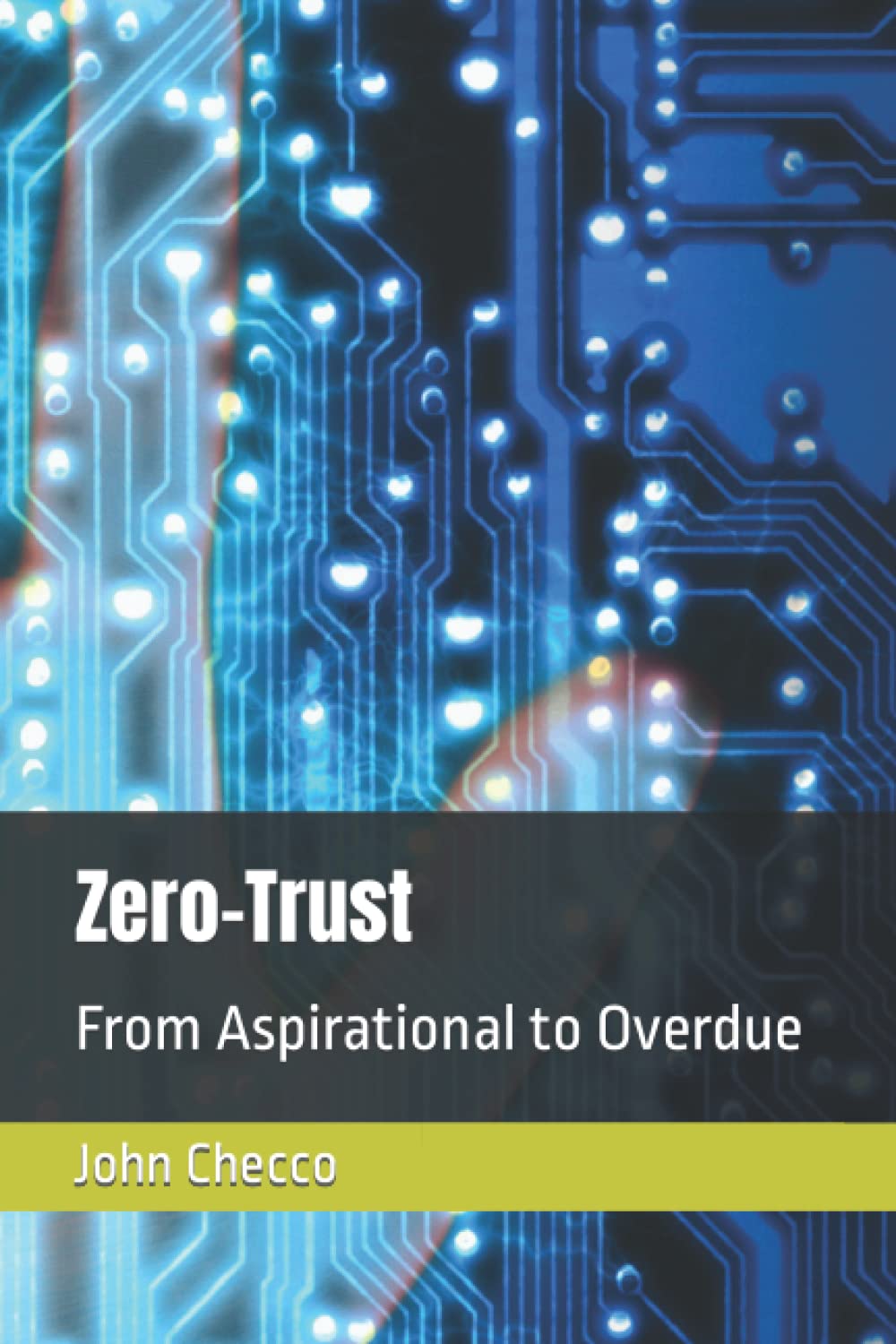 Zero-Trust: From Aspirational to Overdue: Checco, John C ...