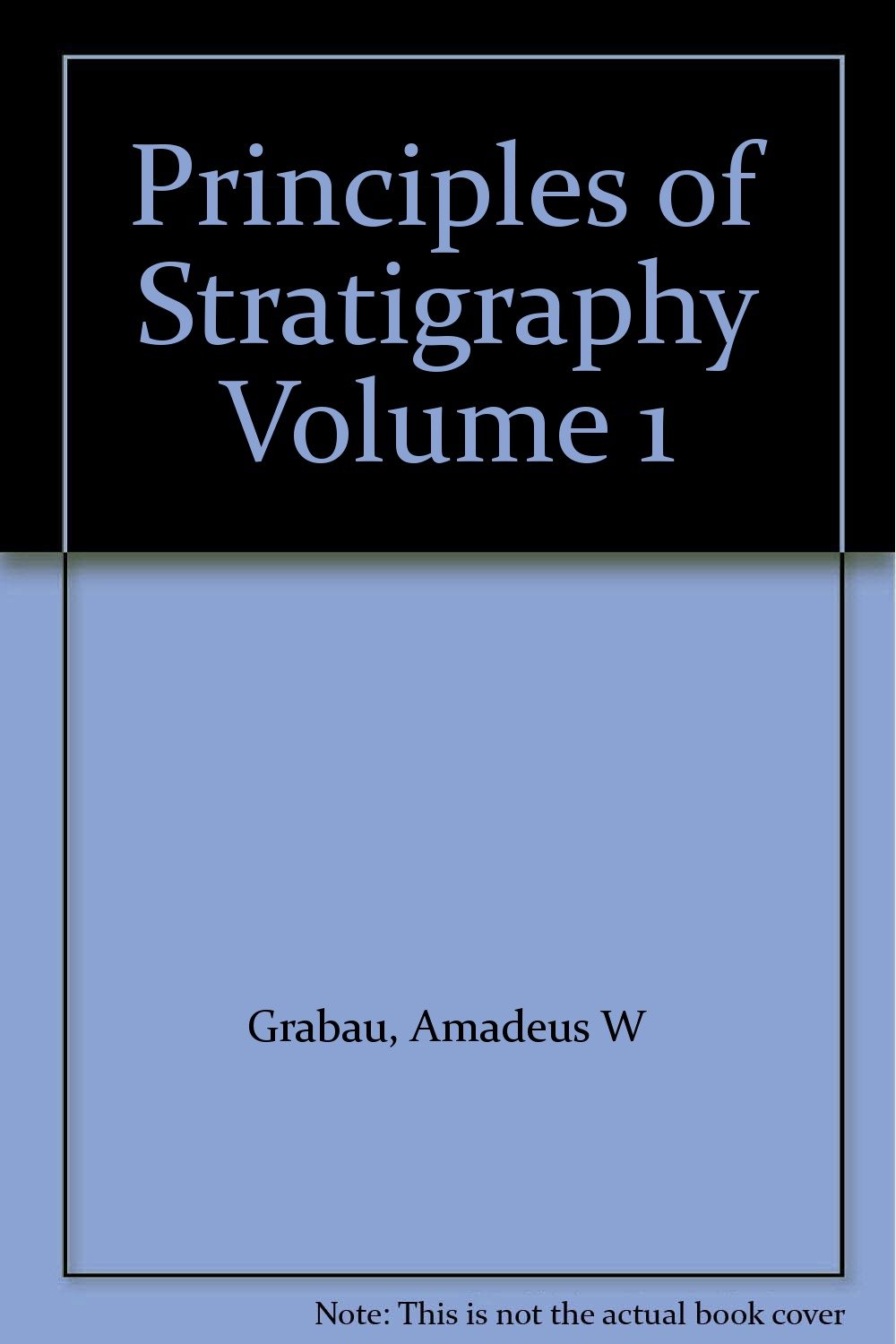 Principles of Stratigraphy Volume 1: Amadeus W Grabau: Amazon.com: Books
