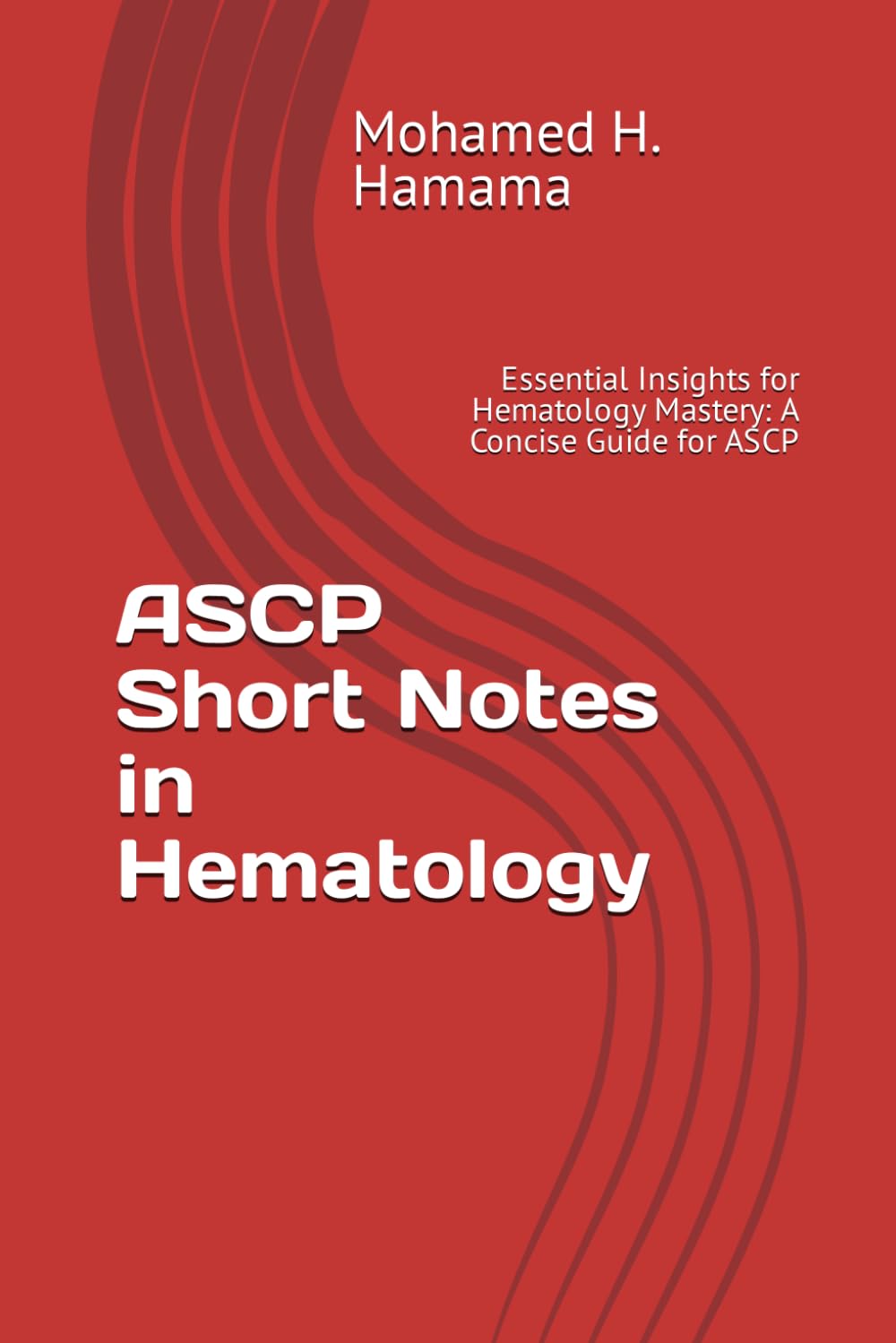 ASCP Short Notes in Hematology: Essential Insights for Hematology ...