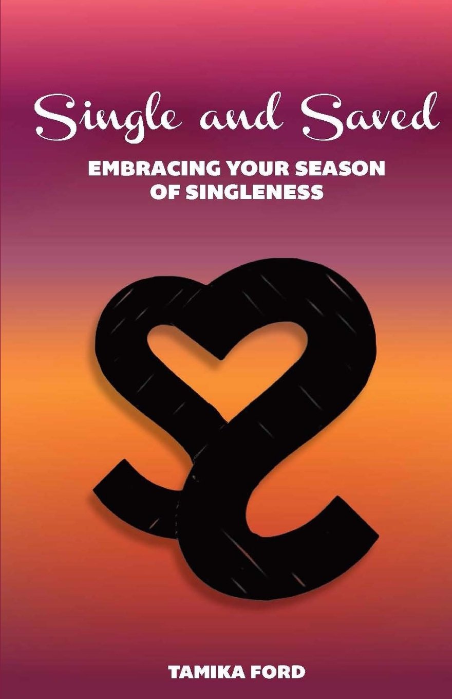 Single and Saved: Embracing your Season of Singleness: Ford, Ms Tamika ...