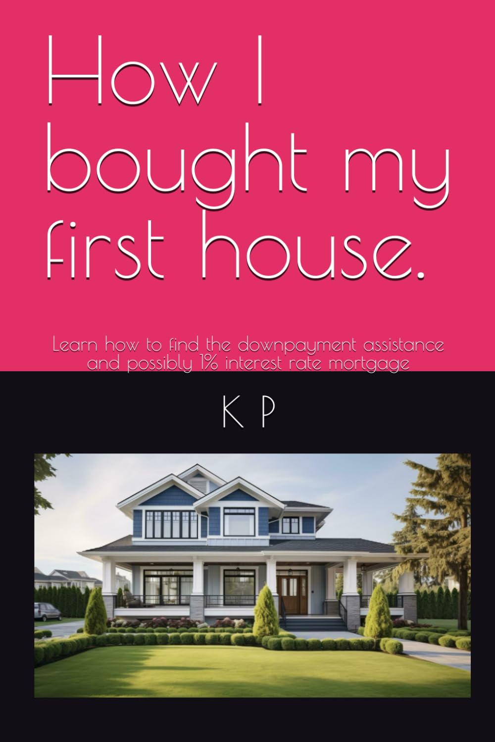 How I bought my first house.: Learn how to find the downpayment ...
