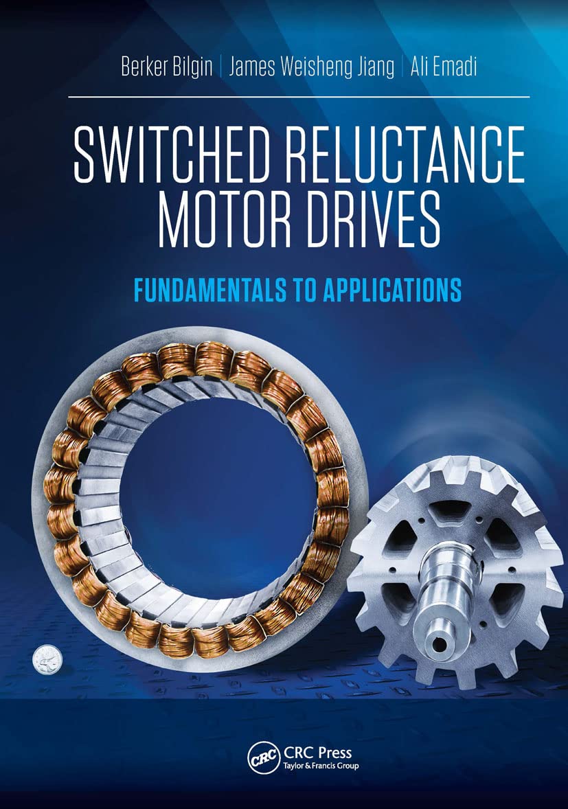 SWITCHED RELUCTANCE MOTOR DRIVES FUNDAMENTALS TO APPLICATIONS (HB 2019 ...