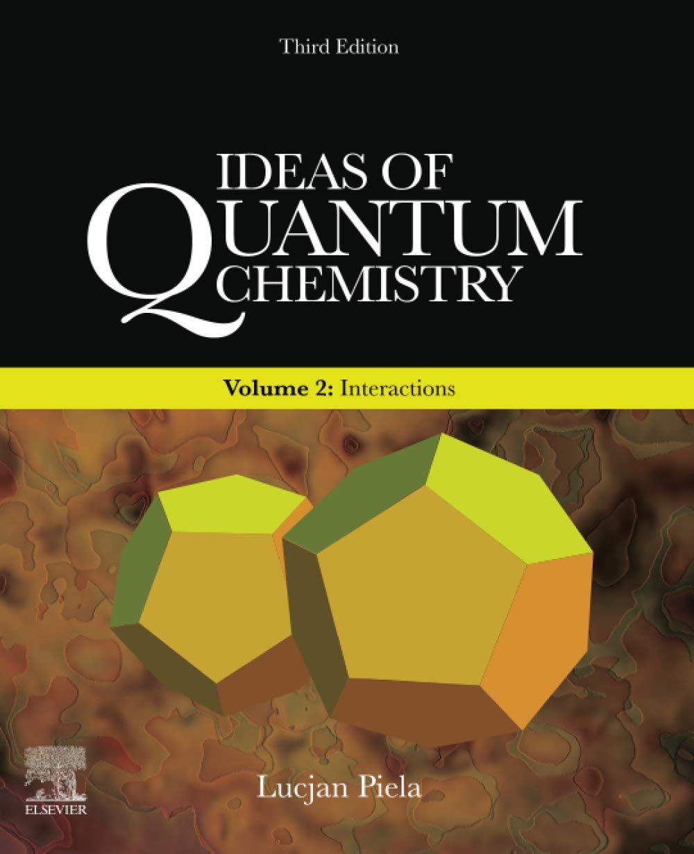 IDEAS OF QUANTUM CHEMISTRY : VOLUME 2: INTERACTIONS, 3RD EDITION ...