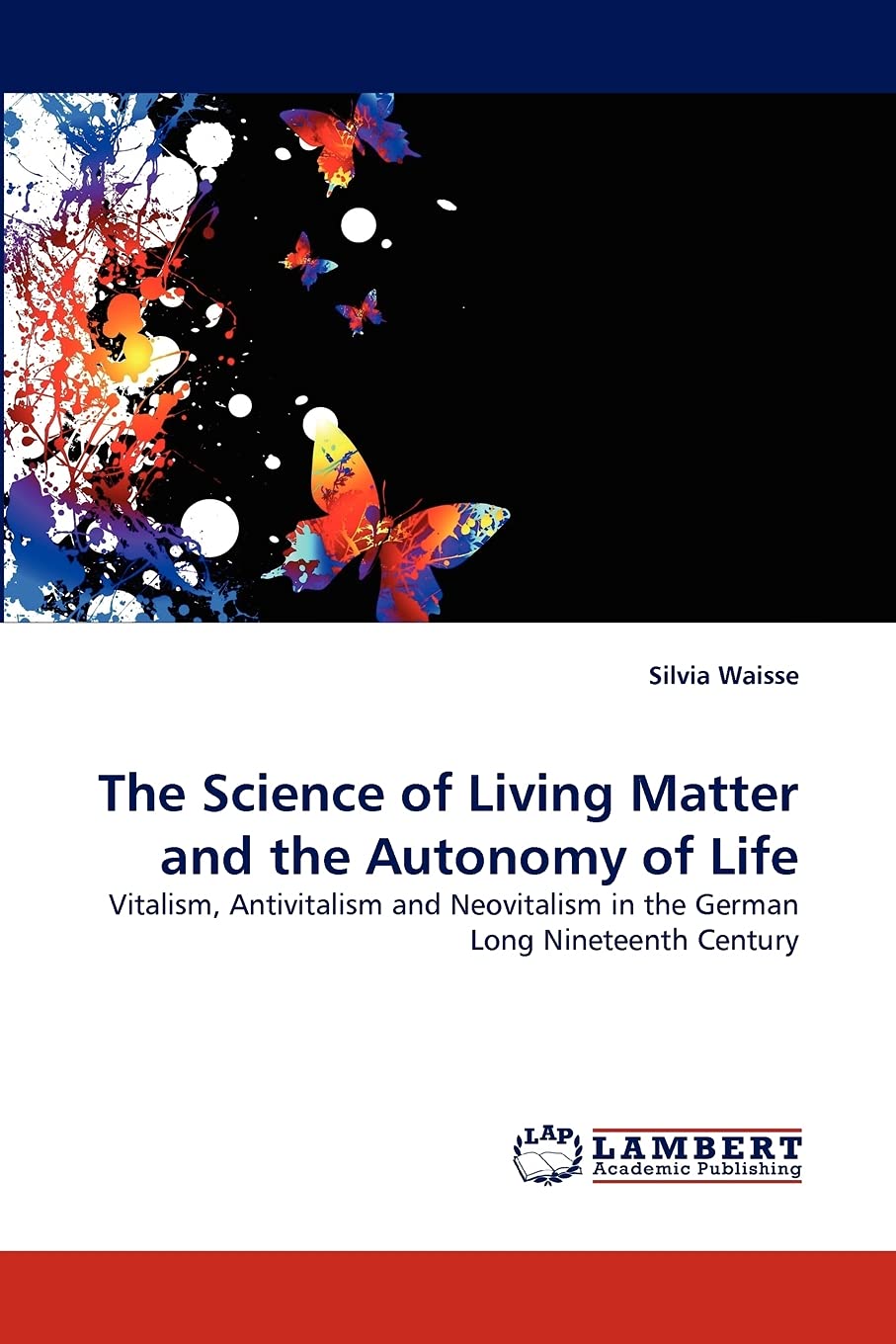 The Science of Living Matter and the Autonomy of Life: Vitalism ...
