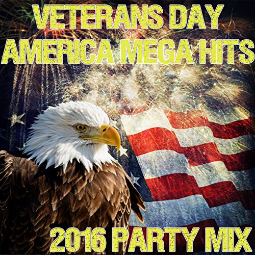 Amazon.com: Veterans Day America Mega Hits: 2016 Party Mix : VARIOUS ...