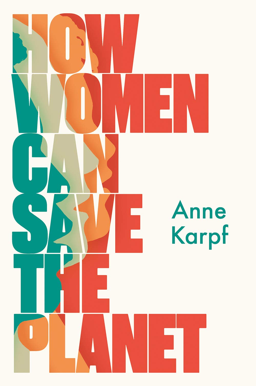 How Women Can Save The Planet : Karpf, Anne: Amazon.co.uk: Books