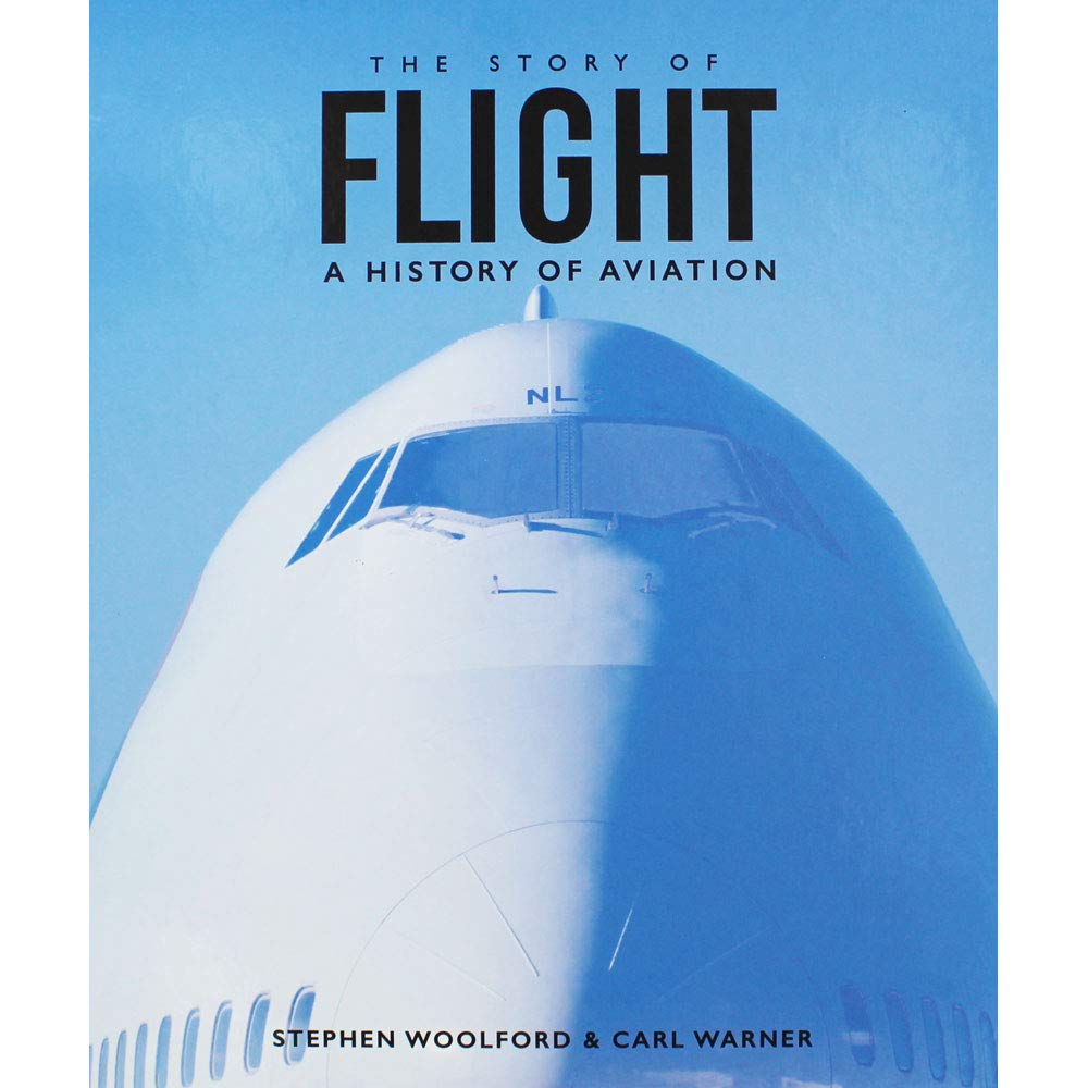 Stephen Woolford & Carl Warner The Story of Flight - A History of ...