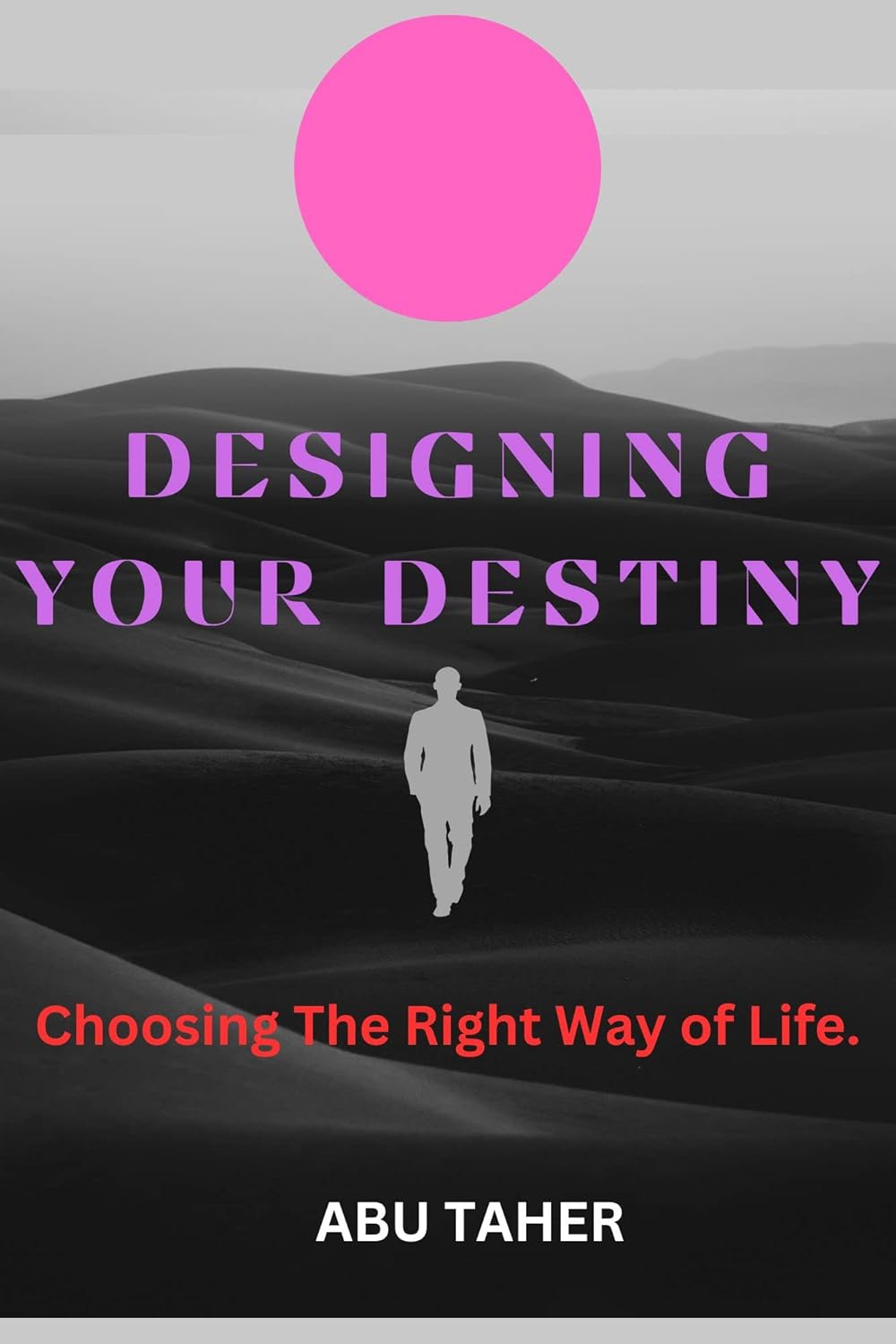 Designing Your Destiny: Choosing the Right Way of Life. eBook : Taher ...