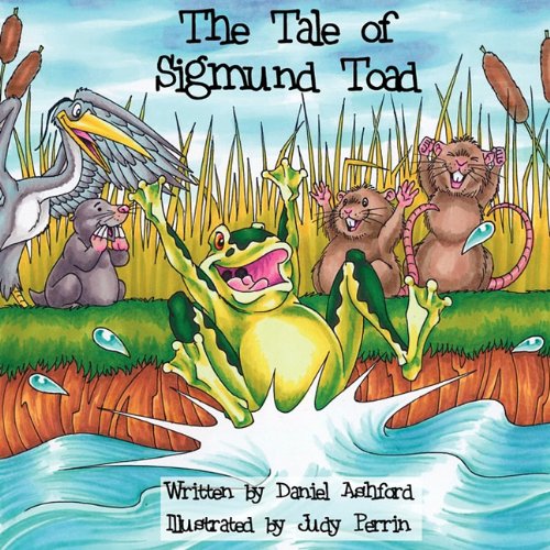 The Tale of Sigmund Toad: Ashford, Daniel, Perrin, Judy: 9781456009458 ...