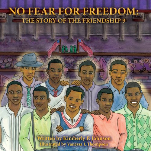 No Fear For Freedom: The Story Of The Friendship 9: Kimberly P. Johnson ...