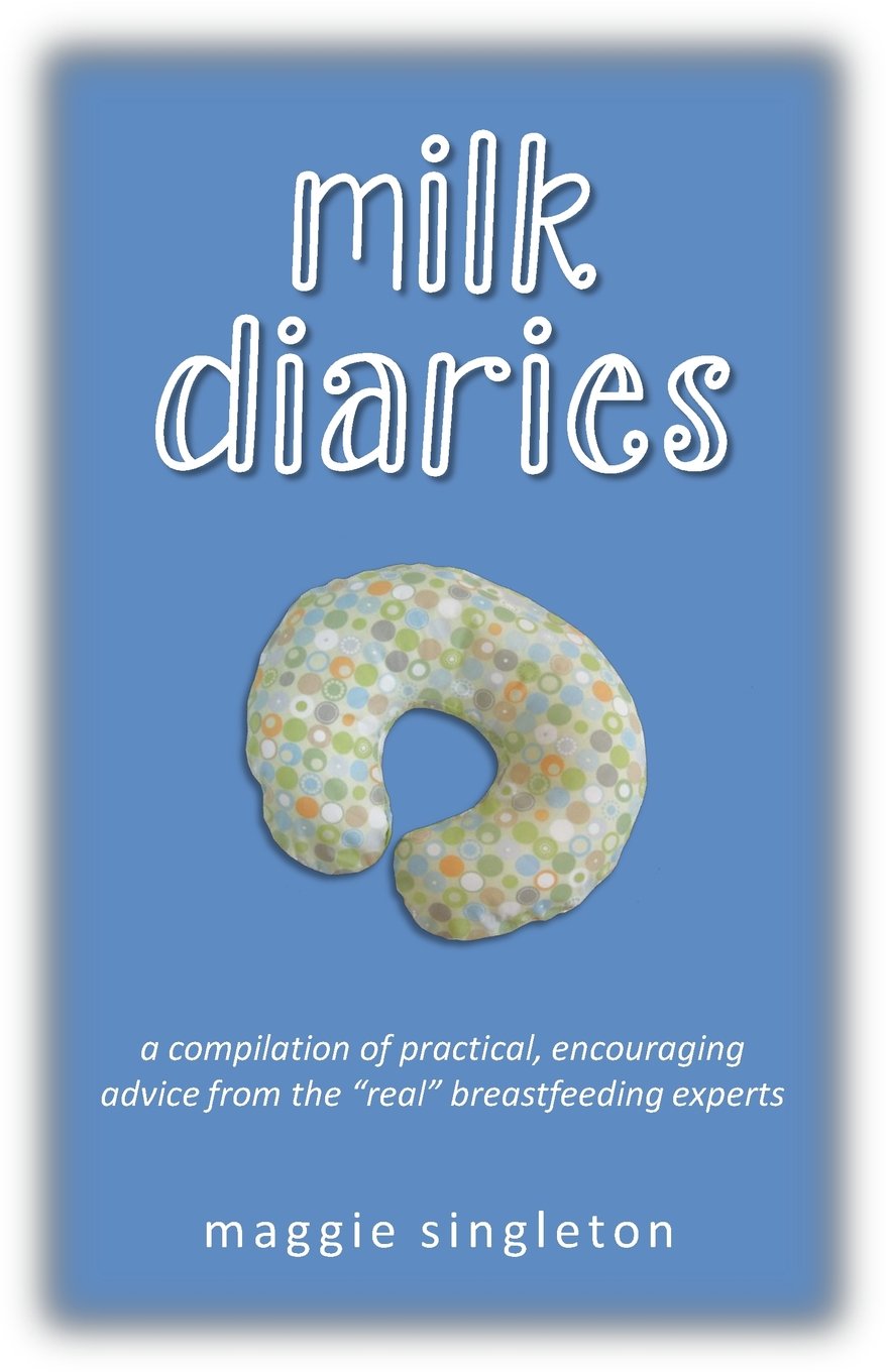 Milk Diaries: a compilation of practical, encouraging advice from the ...