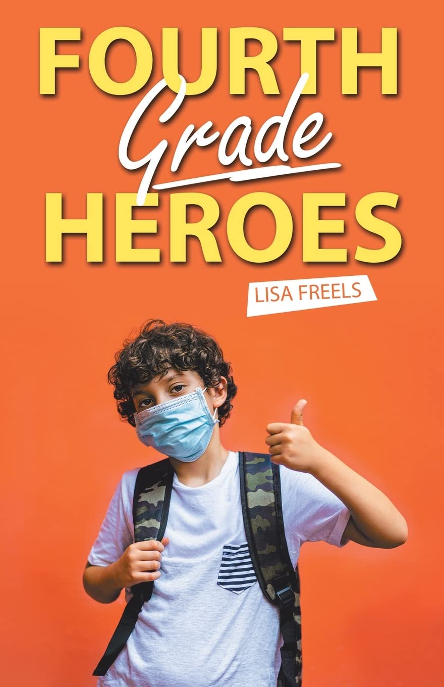 Fourth Grade Heroes: Freels, Lisa: 9781665718103: Amazon.com: Books
