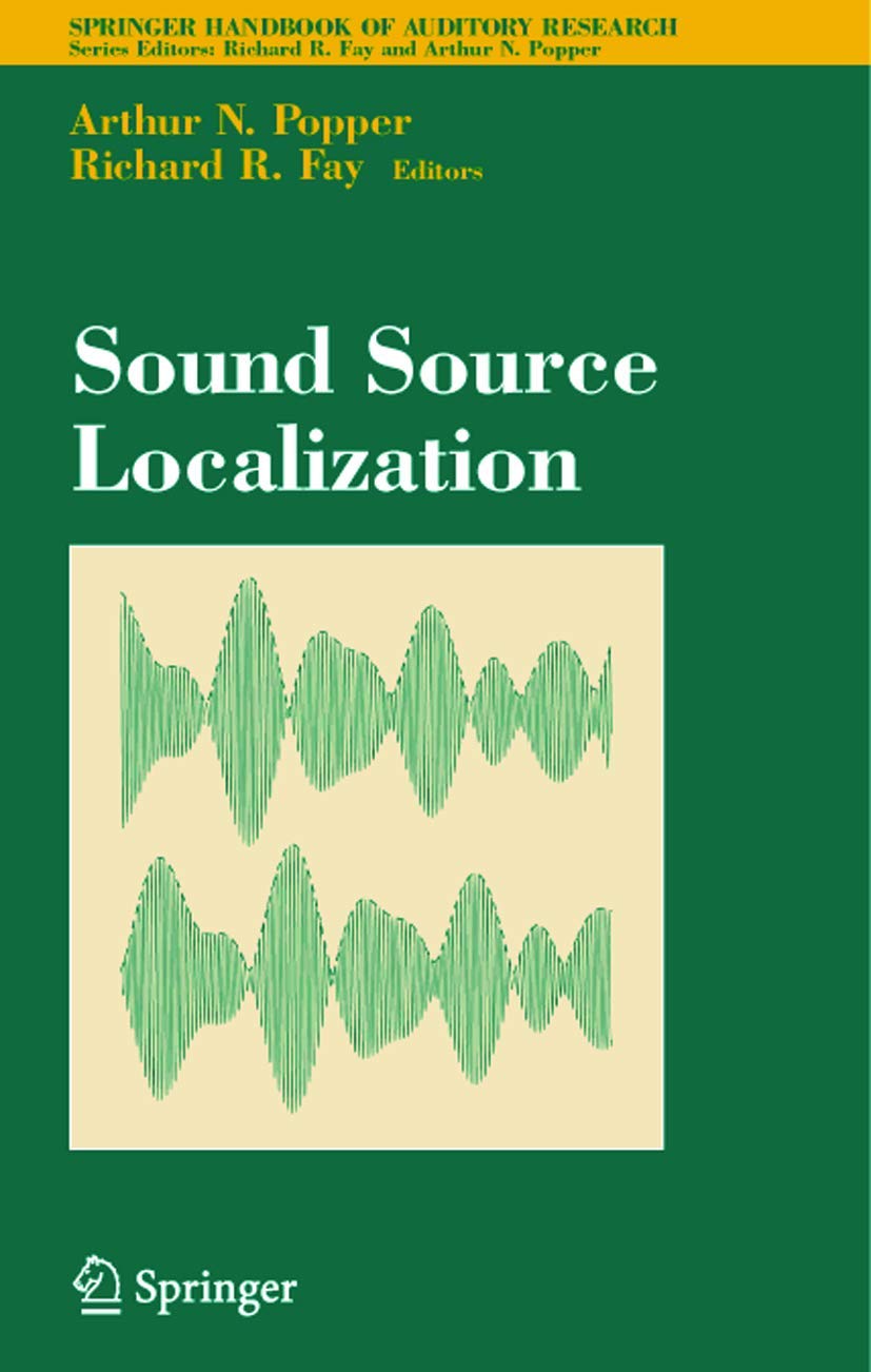 Sound Source Localization (Springer Handbook of Auditory Research, 25 ...